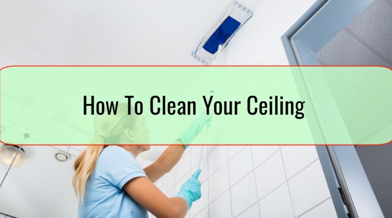 How To Clean Your Ceiling • Home Tipsor